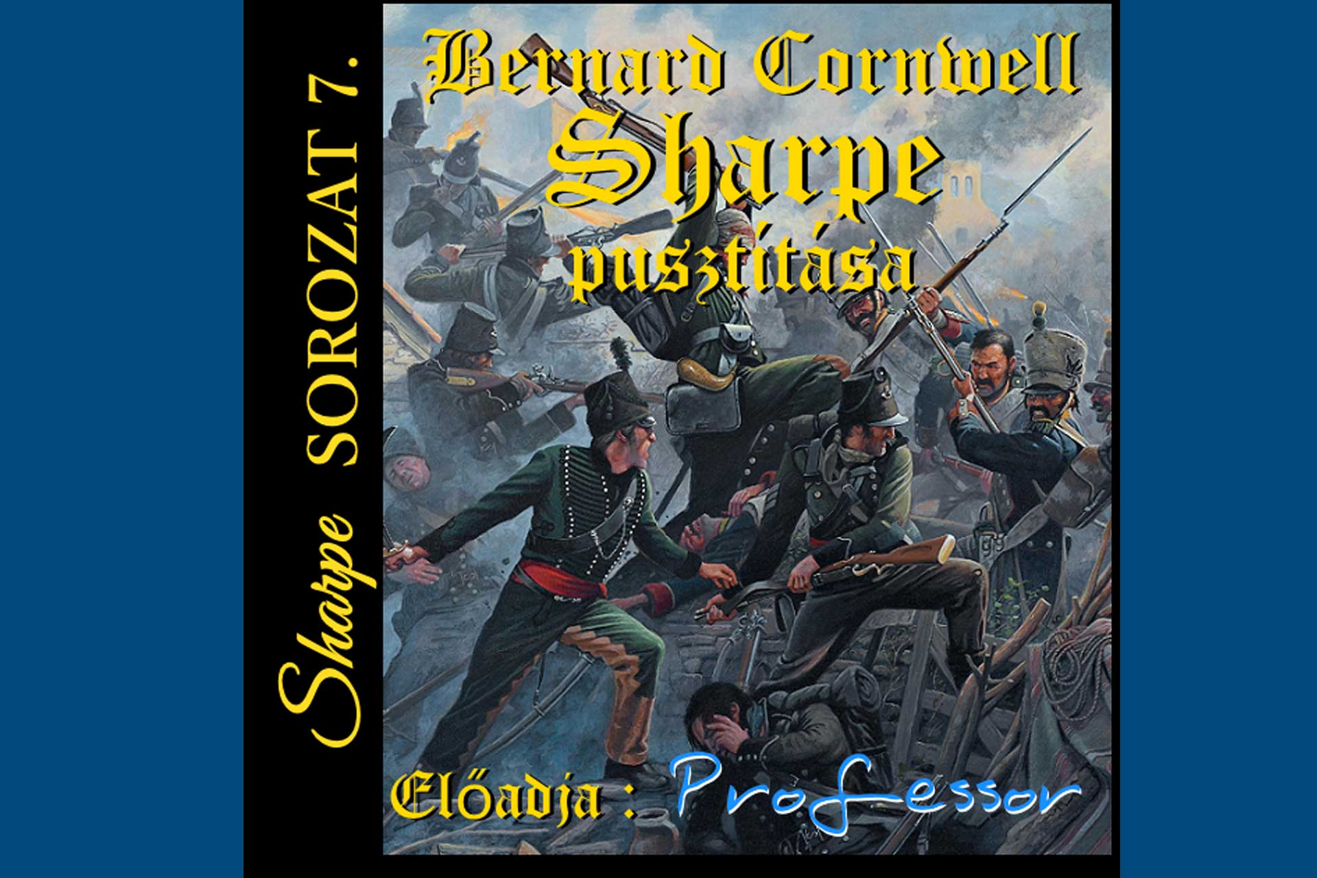 Bernard Cornwell – Sharpe pusztítása (Sharpe sorozat 7.) - Professor ...